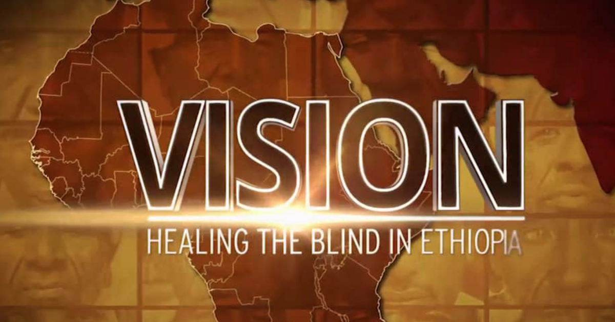 VISION | Healing the Blind in Ethiopia | Cure Blindness Project